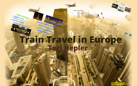 Train Travel in Europe by Tori Hepler on Prezi