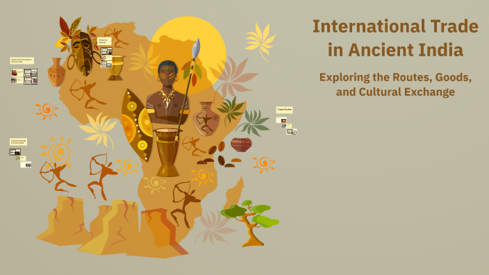 International Trade in Ancient India by Hritvi Maheshwari on Prezi