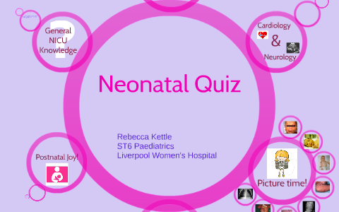 Neonatal Quiz by Rebecca Kettle on Prezi