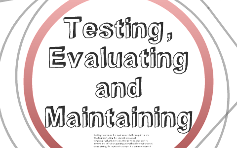 IPT - Testing, Evaluating and Maintaining by Wei Kang on Prezi