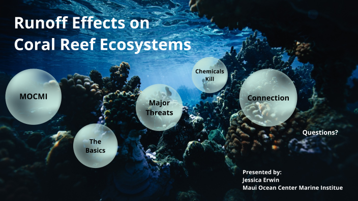 Runoff Effects on Coral Reef Ecosystems by Ashley Getz on Prezi