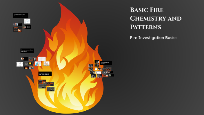 Basic Fire Chemistry and Patterns by Brent Wilson on Prezi