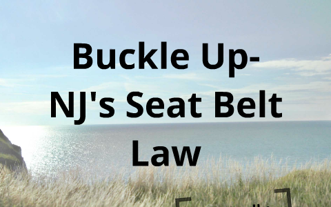Buckle Up- NJ's Seat Belt Law by Brandon Newell