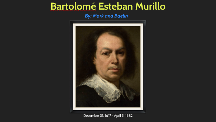 Famous Artists Project: Bartolomé Esteban Murillo by Mark Sommer on Prezi