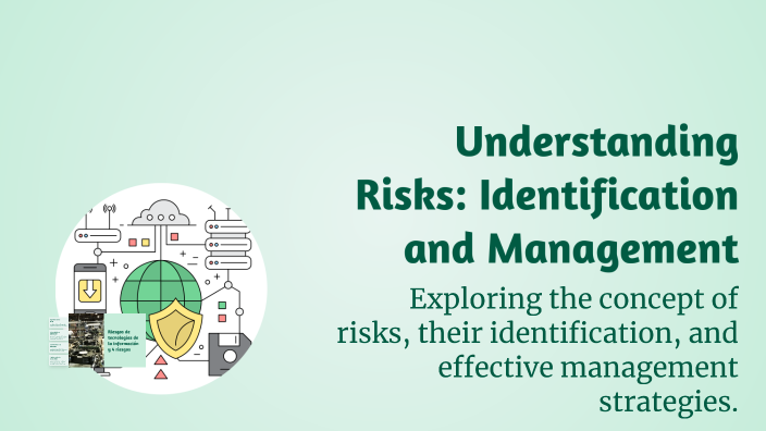 Understanding Risks: Identification and Management by Sandy Olvera on Prezi