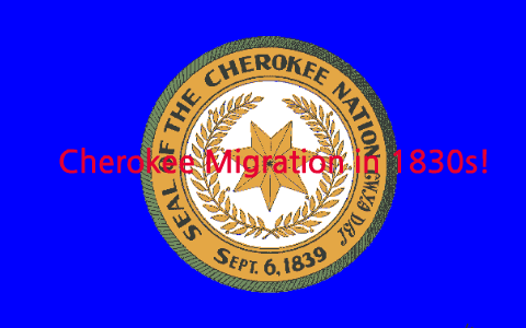 Cherokee Migration by Phillip Saad on Prezi