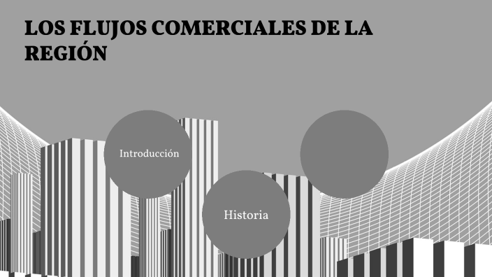 LOS FLUJOS COMERCIALES DE LA REGIÓN by Nahomy Maricruz Flores Benavidez ... LOS FLUJOS COMERCIALES DE LA REGIÓN by Nahomy Maricruz Flores Benavidez ...