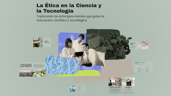 La Ética en la Ciencia y la Tecnología by Adrián Xolio on Prezi
