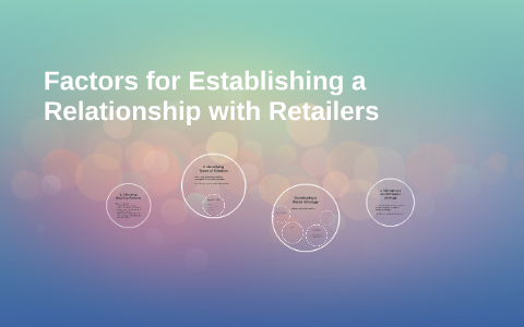 Factors for Establishing a Relationship with Retailers by Nicolle Zellers