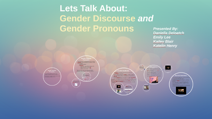 Let's Talk Gender Discourse and Pronouns by Daniella Deloatch on Prezi