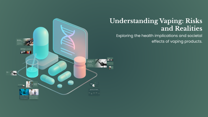 Understanding Vaping: Risks and Realities by Gaethan Christalin on Prezi