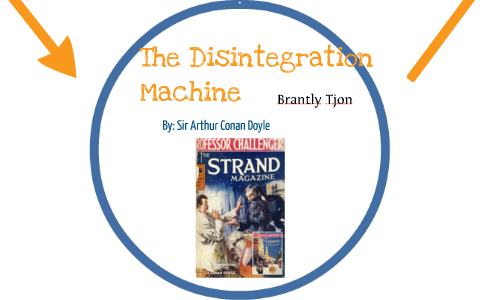The Disintegration Machine by brantly tjon on Prezi