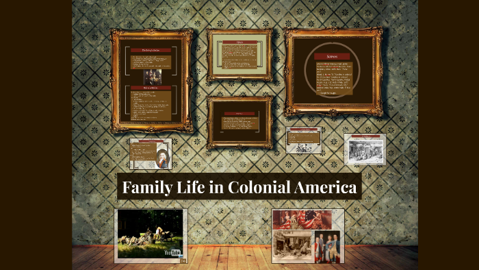 Family Life in Colonial America by Denise Garcia on Prezi