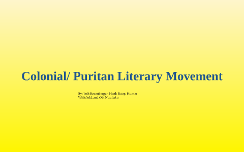 Colonial/ Puritan Literary movement by Josh Rosenberger on Prezi