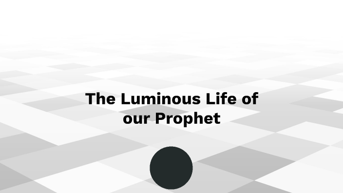 Luminous Life of Prophet - Summary by Mevlut Sariyerlioglu on Prezi