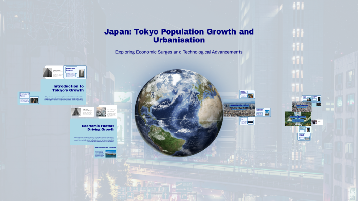 Japan: Tokyo Population Growth and Urbanisation by Deez Nath on Prezi