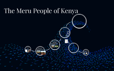 The Meru People of Kenya by Megan Ogle on Prezi