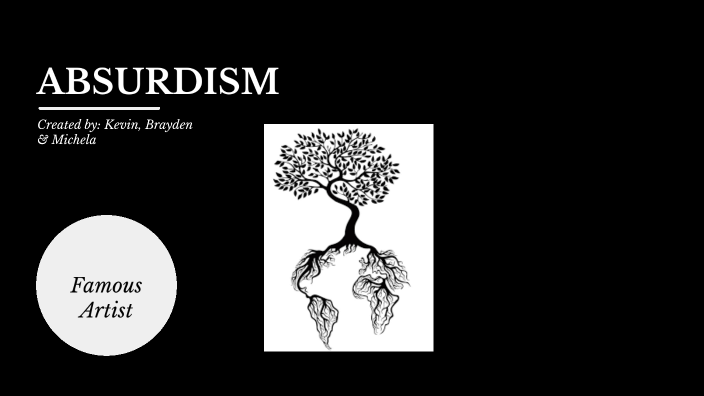 Absurdism by Michela Jones on Prezi