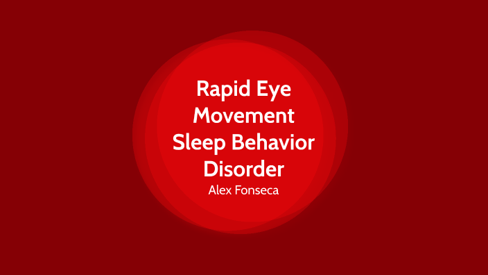 Rem Sleep Behavior Disorder By Summer Fonseca On Prezi