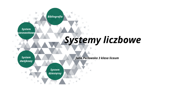 systemy liczbowe by Jula Perłowska on Prezi