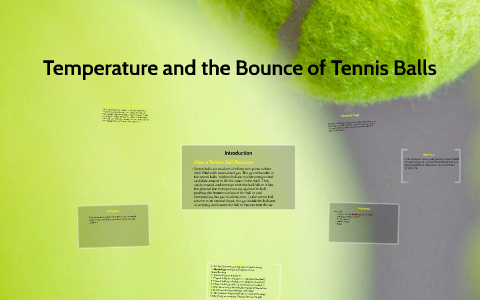 Temperature and the Bounce of Tennis Balls by Justin Pressnall on Prezi