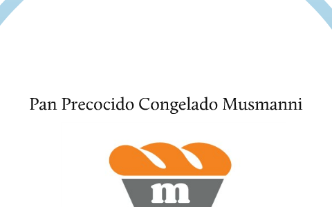 Pan precocido congelado Musmanni by Patrick Bissinger on Prezi