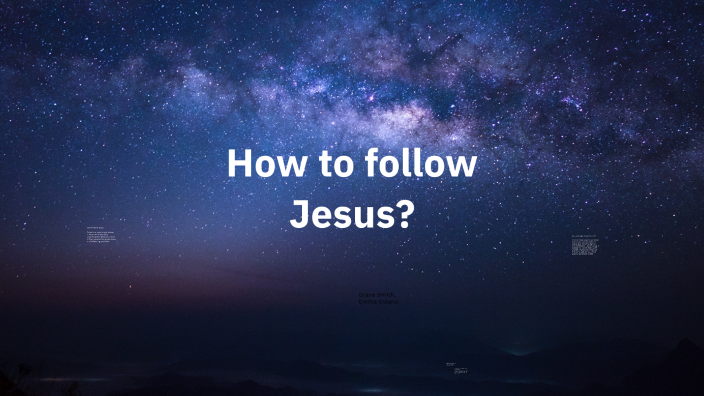 How to follow jesus by Grace Smith on Prezi