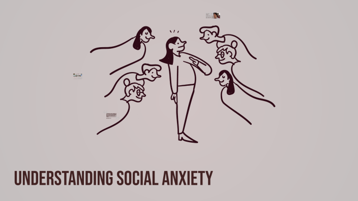 Understanding Social Anxiety by Yomna Rezk on Prezi