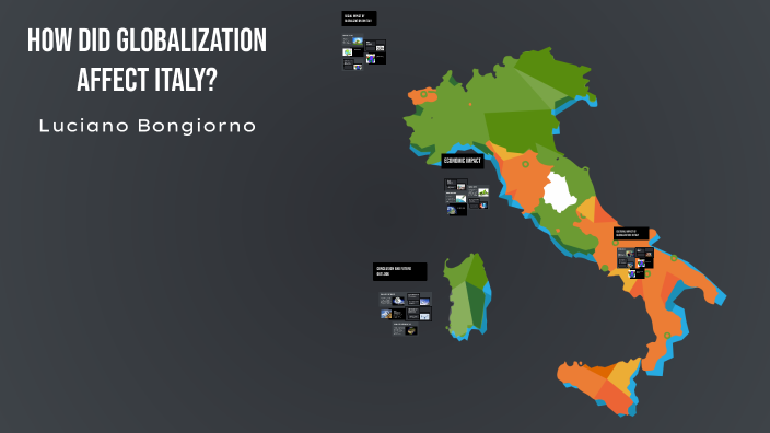 How did Globalization affect Italy? by luc bongiorno on Prezi