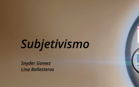 Subjetivismo by Lina Ballesteros on Prezi