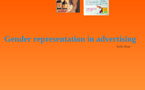 Gender Representation In Advertising by Kelly Ryan on Prezi