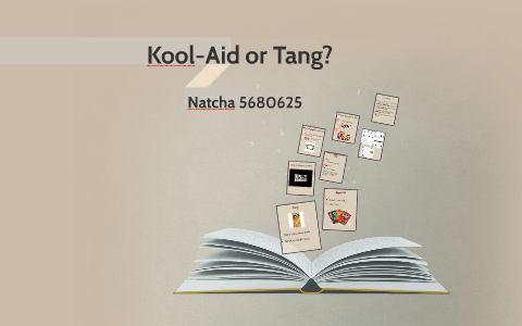 Kool-Aid or Tang? by Natcha Tunveenukoon on Prezi
