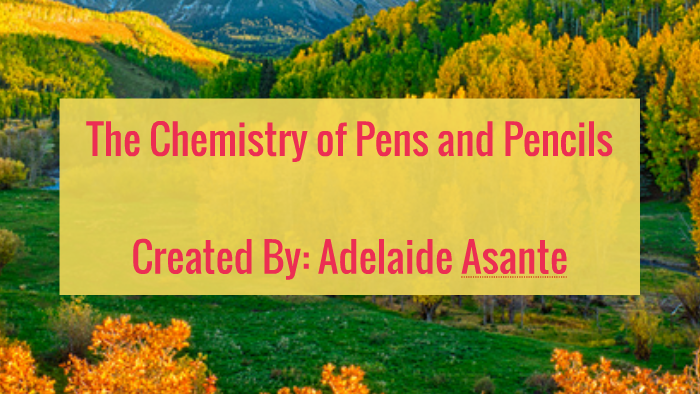 The chemistry of Pens and Pencils by Adelaide Asante on Prezi