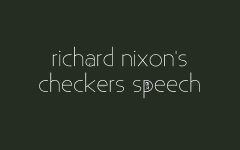 Richard Nixon's Checkers Speech by Alex Coughenour on Prezi