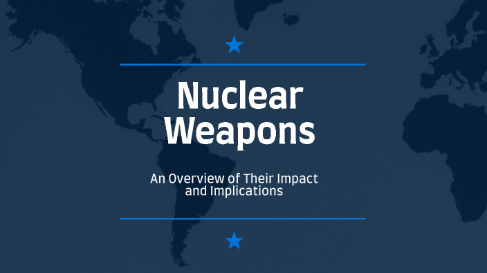 Nuclear Weapons by Dylan Dunphy on Prezi