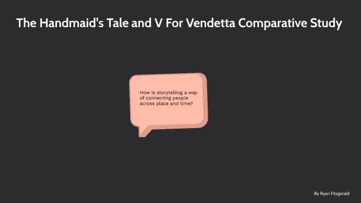 The Handmaid's Tale and V For Vendetta Comparative Study by Ryan ...