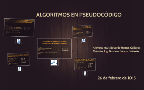 ALGORITMOS EN PSEUDOCÓDIGO by Jesus Eduardo Ramos Gallegos on Prezi