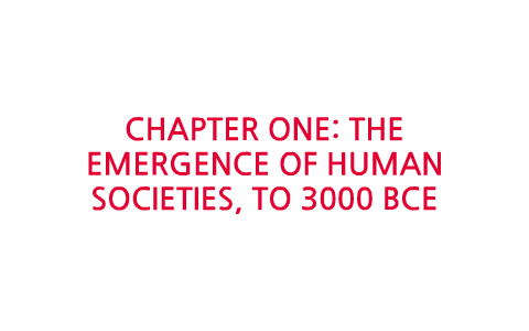 History101 Chapter 1: The Emergence of Human Societies, to 3000 BCE by ...