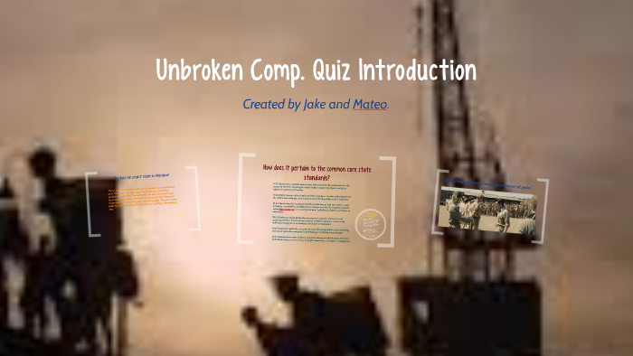 Unbroken Comp. Quiz by Mateo Cook