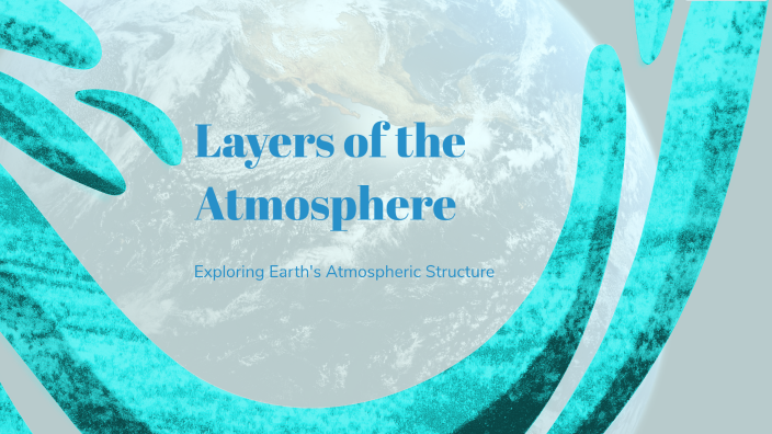 Layers of the Atmosphere by Duane Wilson on Prezi