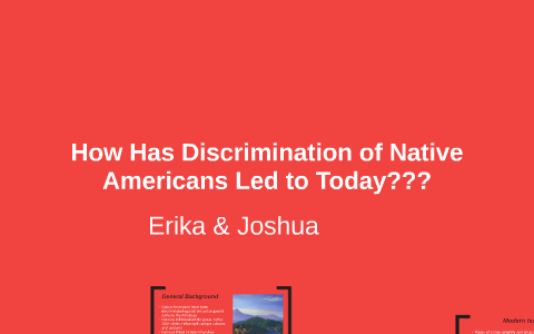 How Has Discrimination of Native Americans Led to Today? by Domanique ...
