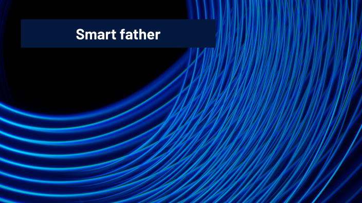 Smart father by Теодор Пасєка on Prezi