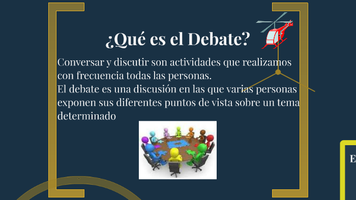 ¿Qué es el Debate? by Viviana guzman on Prezi