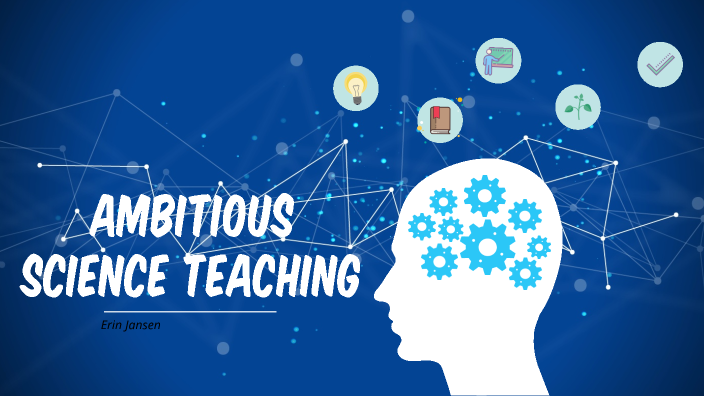 Ambitious Science Teaching by Erin Jansen on Prezi