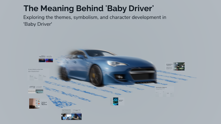 The Meaning Behind 'Baby Driver' by Avery Kenyon on Prezi