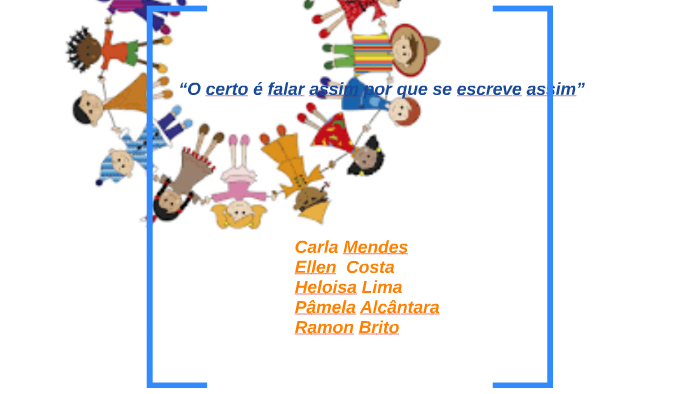 “O certo é falar assim por que se escreve assim” by heloisa lima