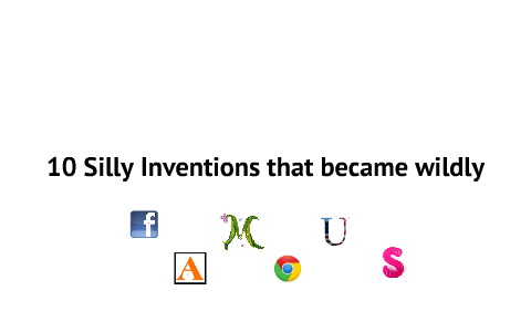 10 Silly Inventions that became wildly famous by Julian Korosec on Prezi