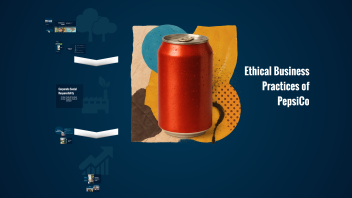 Ethical Business Practices of PepsiCo by Zakaria Berkachi on Prezi