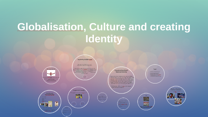 Globalisation, Culture and creating Identity by Will Roberts on Prezi
