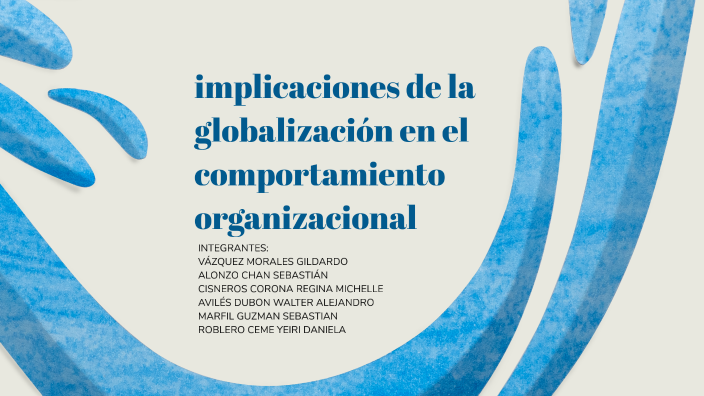 implicaciones de la globalización en el comportamiento organizacional by Roblero Ceme Yeiri ...